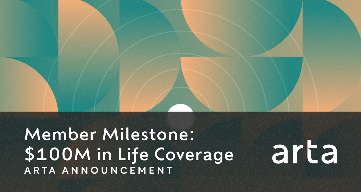 Member Milestone: $100M in Life Coverage for Loved Ones - Arta