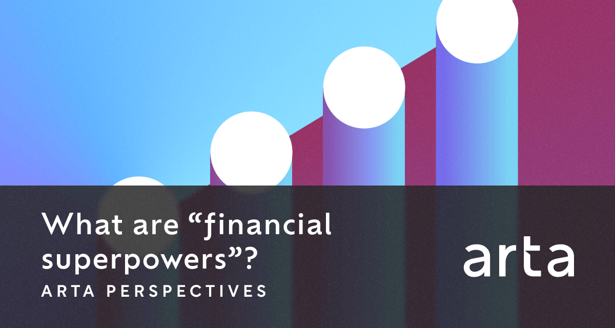 What are “Financial Superpowers”? - Arta
